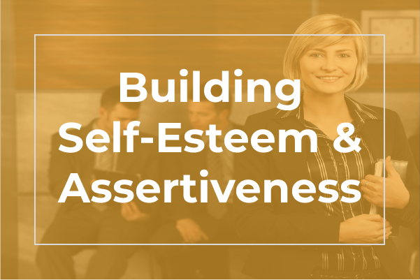 Building Self-Esteem & Assertiveness Training | 100% Effective Building Self-Esteem & Assertiveness Training | 100% Effective